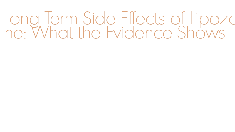 Long Term Side Effects of Lipozene: What the Evidence Shows - Crested ...
