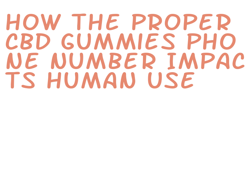 How the Proper CBD Gummies Phone Number Impacts Human Use - Crested Capital