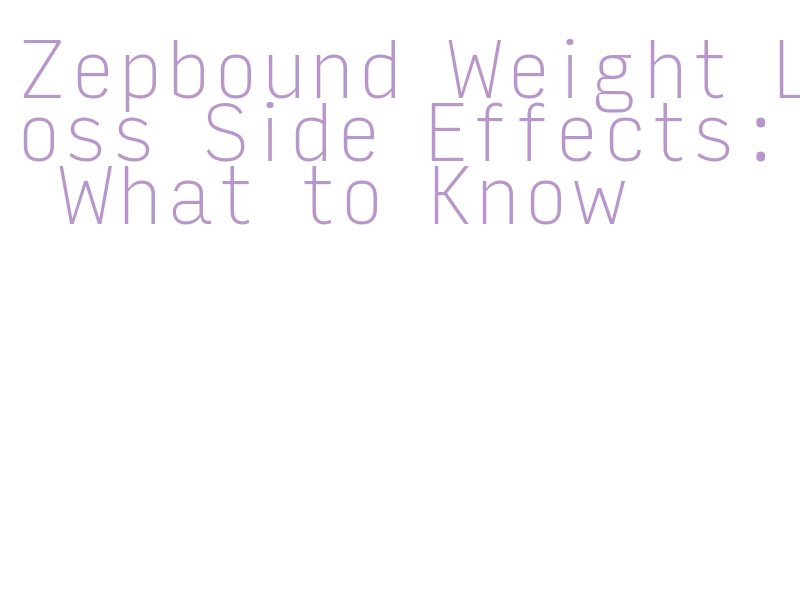 Zepbound Weight Loss Side Effects: What to Know - Crested Capital